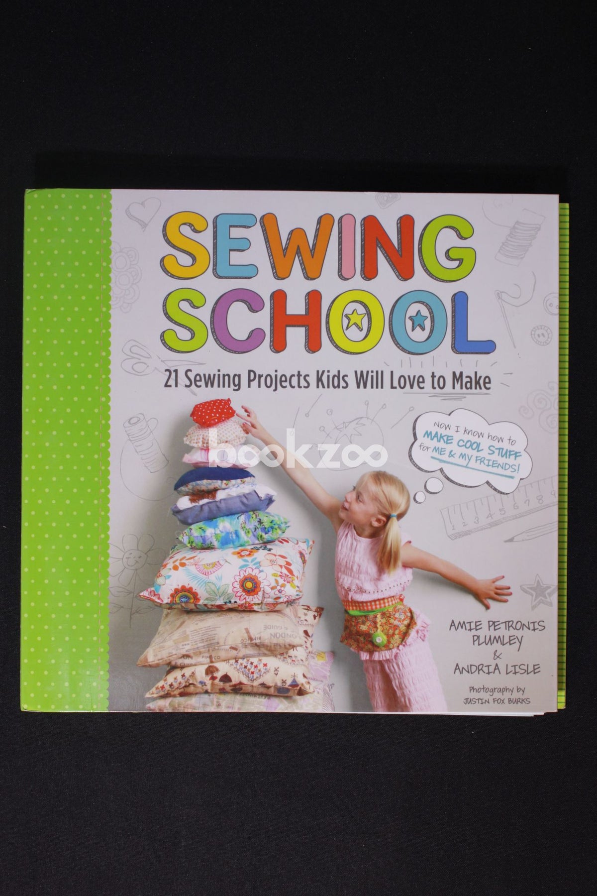 Buy Sewing School: 21 Sewing Projects Kids Will Love to Make by Andria ...