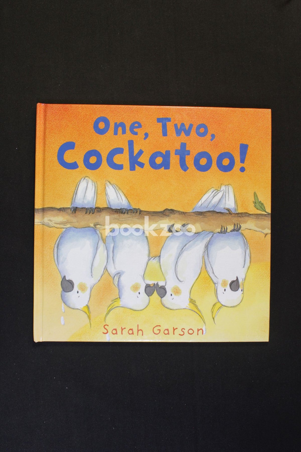 Buy One, Two, Cockatoo! by Sarah Garson at Online bookstore bookzoo.in ...