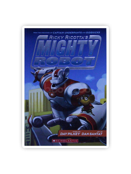 Buy Ricky Ricotta's Mighty Robot by Dav Pilkey at Online bookstore ...