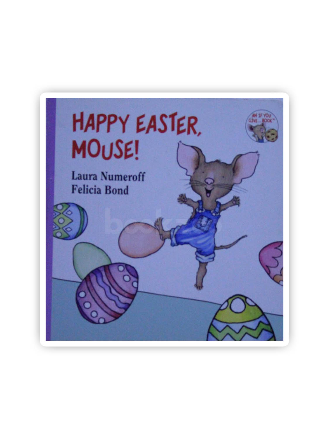 Buy Happy Easter, Mouse! by Felicia Bond, Laura Joffe Numeroff at ...