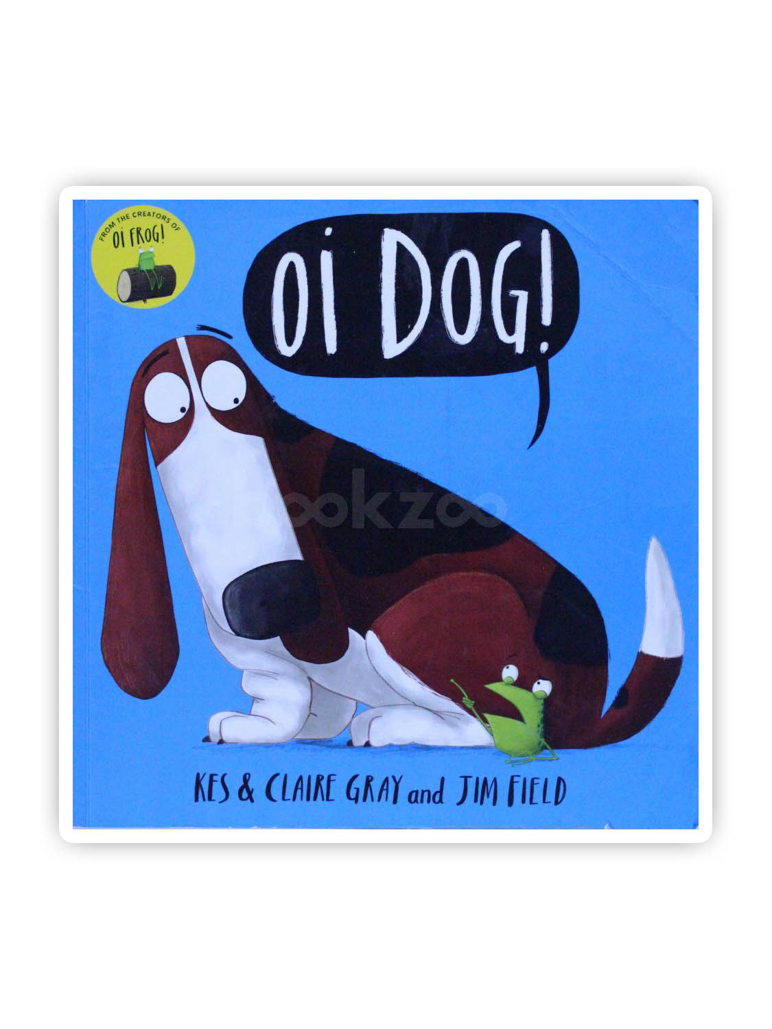 Buy Oi Dog! by Jim Field, Kes Gray at Online bookstore bookzoo.in ...