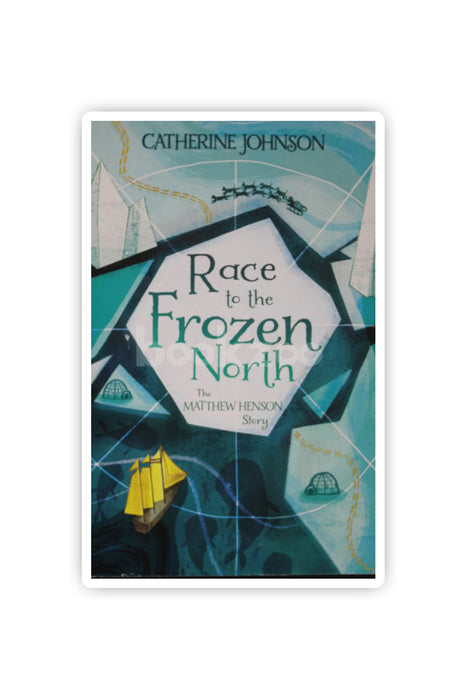 Buy Race To The Frozen North by Catherine Johnson at Online bookstore ...
