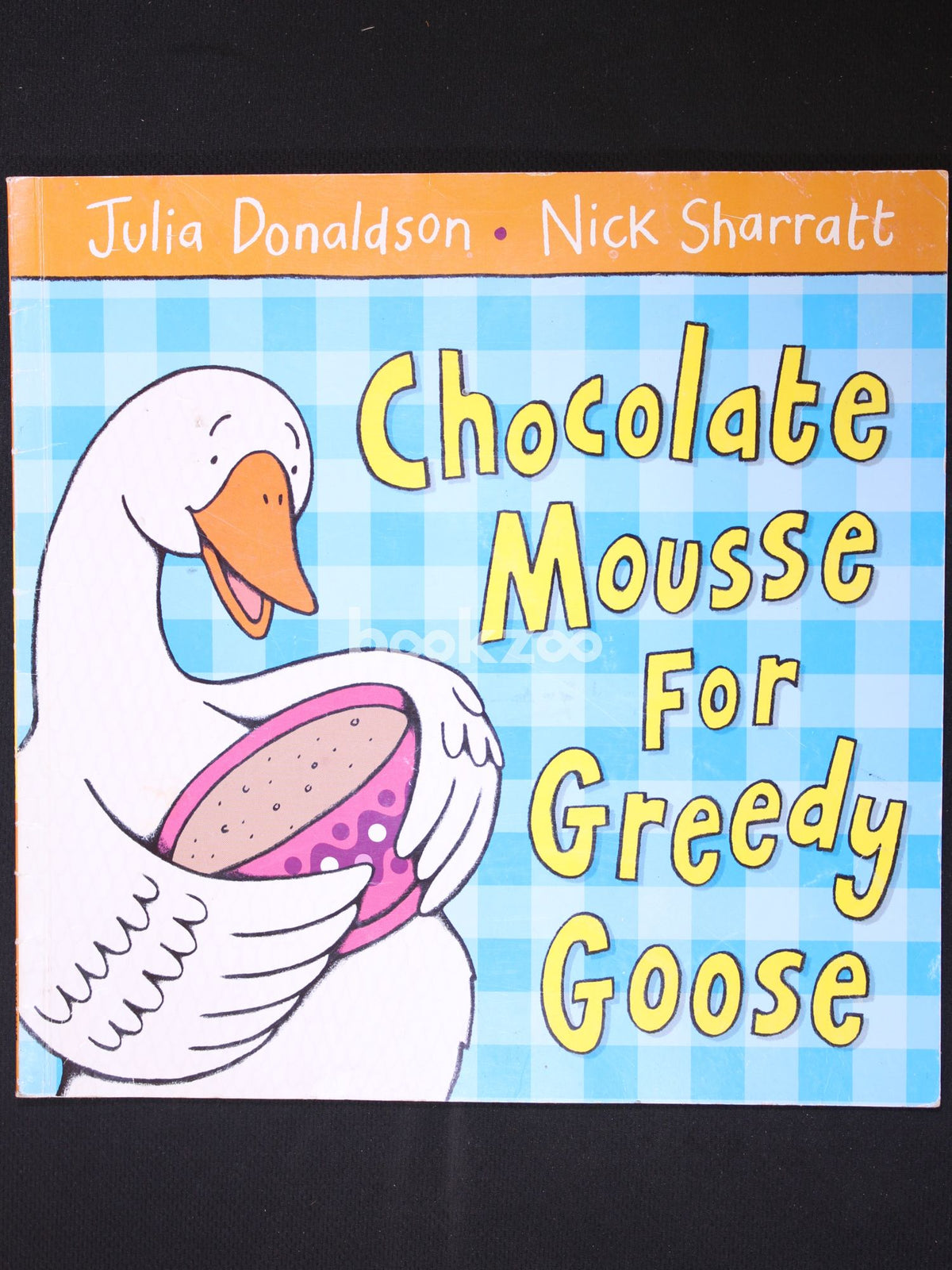 Buy Chocolate Mousse for Greedy Goose by Julia Donaldson & Nick ...