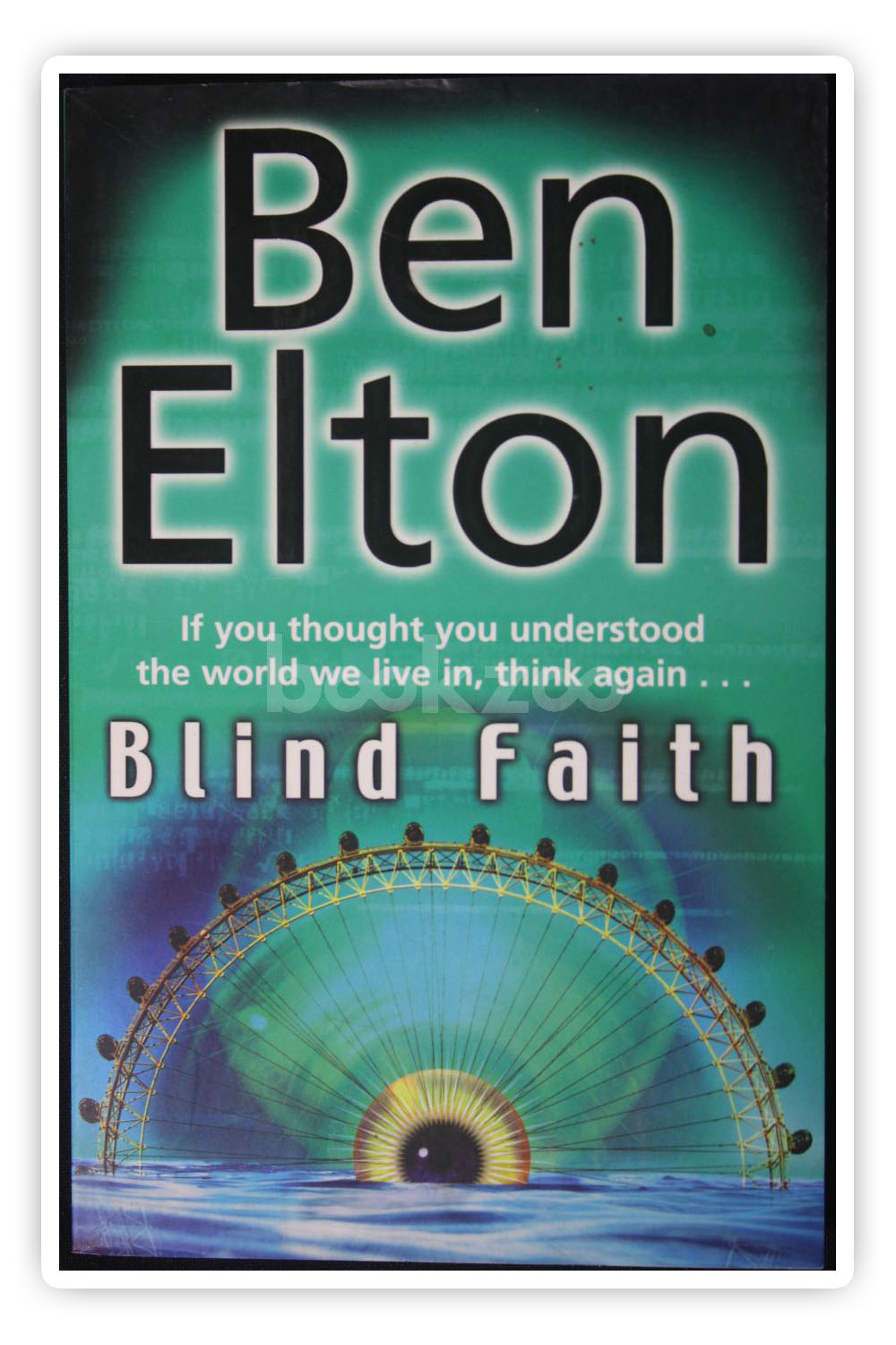 Buy Blind Faith by Ben Elton at Online bookstore bookzoo.in — Bookzoo.in