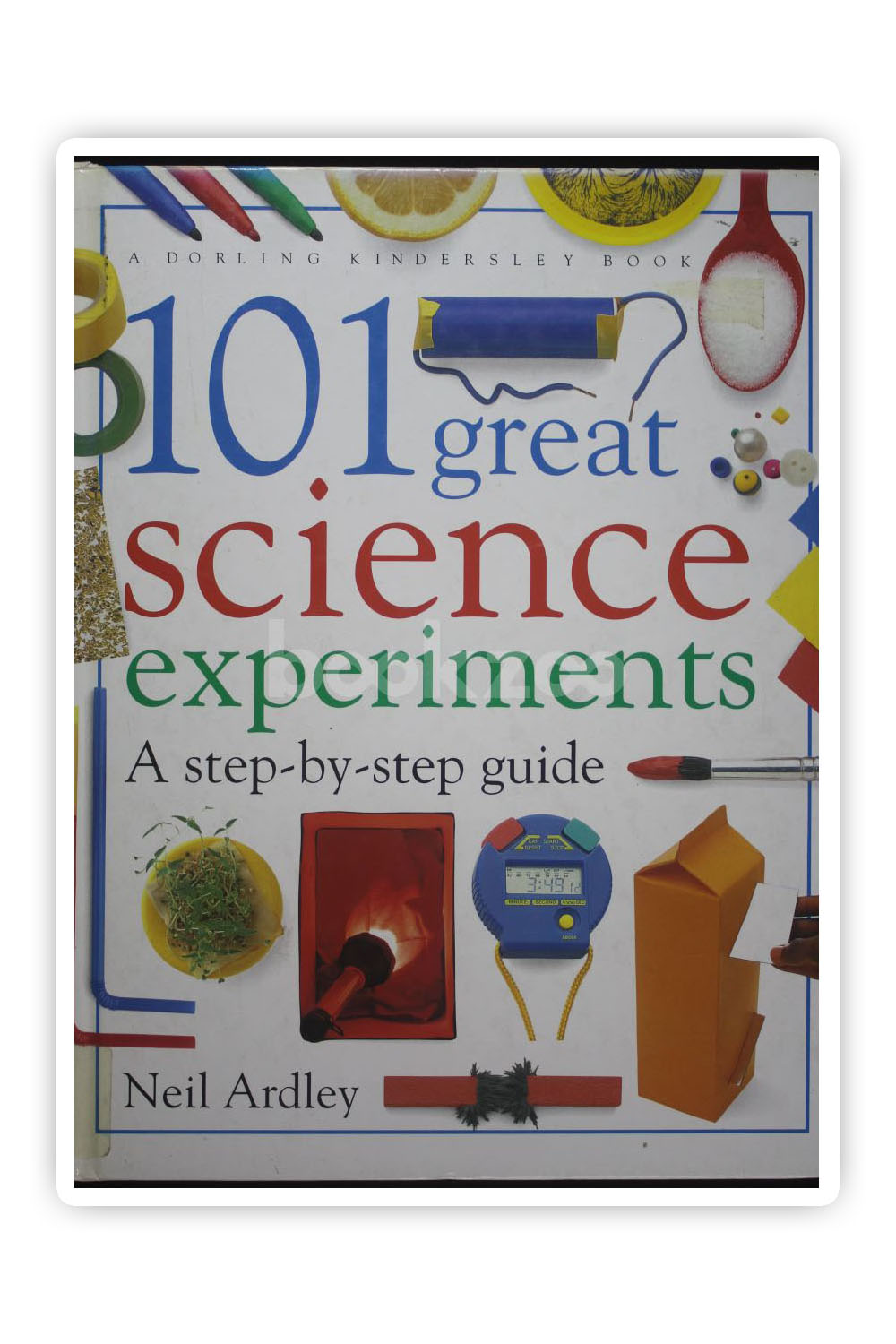 Buy 101 Great Science Experiments A Step-by-Step Guide by Neil Ardley at Online bookstore ...