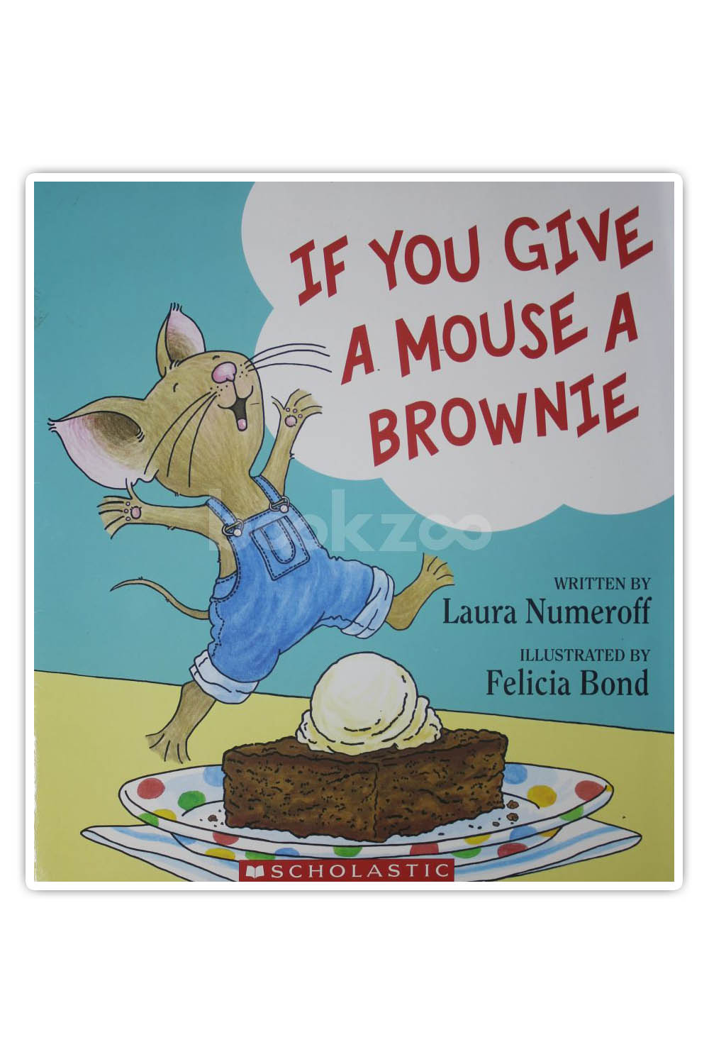 Buy If You Give a Mouse a Brownie by Laura Numeroff, Felicia bond at ...