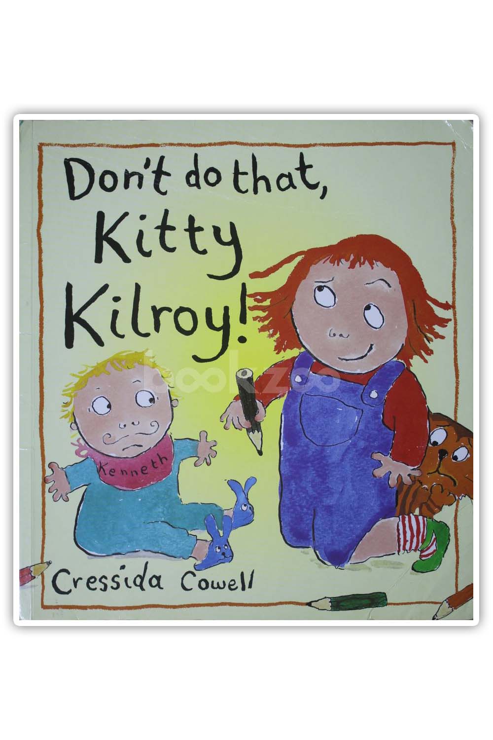 Buy Don't Do That Kitty Kilroy by Cressida Cowell at Online bookstore ...