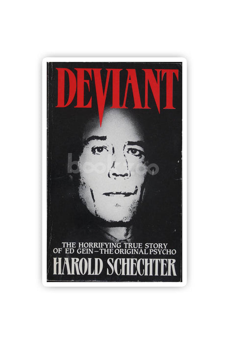 Buy Deviant: The Horrifying True Story of Ed Gein - The Original Psycho by Harold Schechter at ...